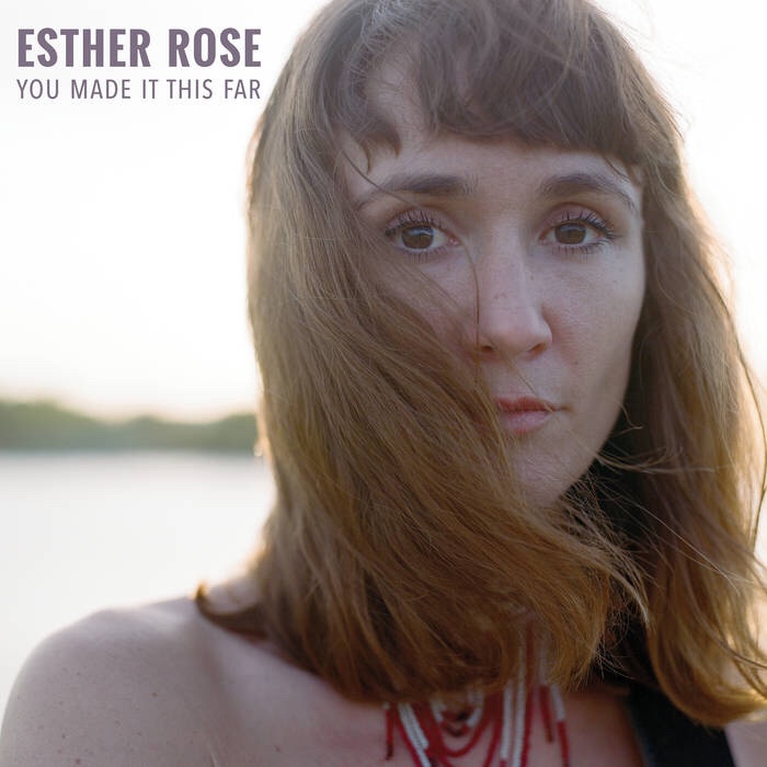 Album Review: Esther Rose – You Made It This Far – Highway Queens